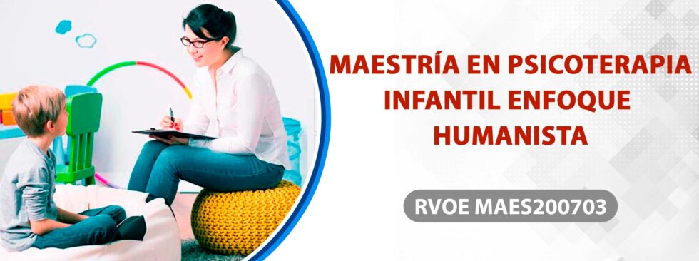 MaestrÍa En Psicoterapia Infantil Enfoque Humanista Virtual Uhmas
